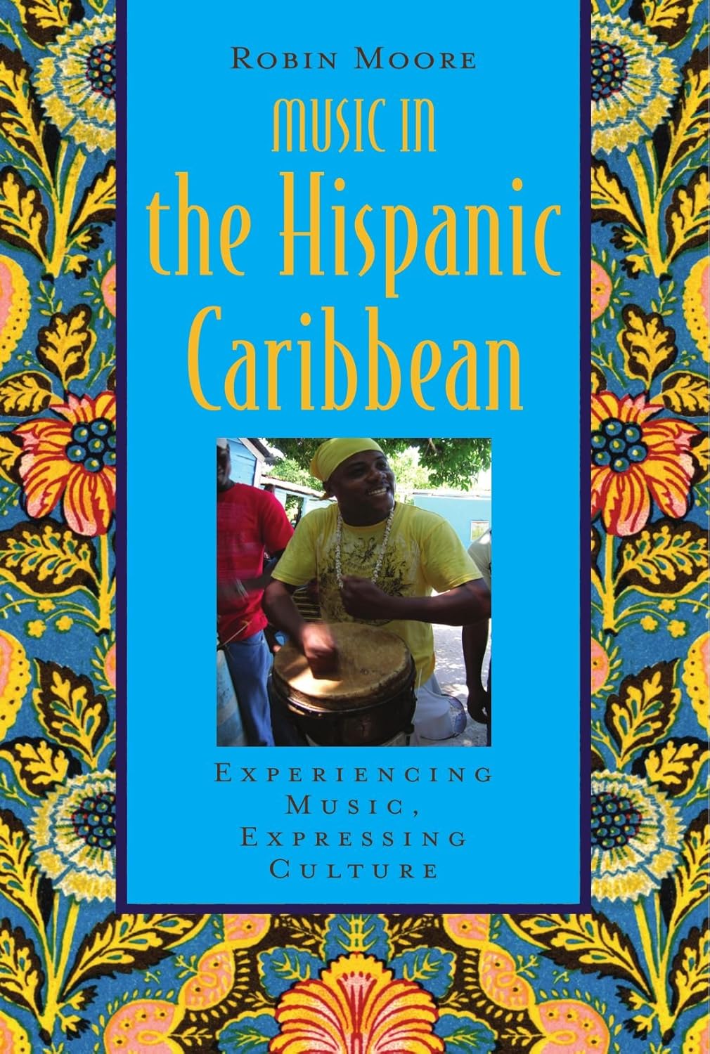 Music in the Hispanic Caribbean: Experiencing Music, Expressing Culture ...