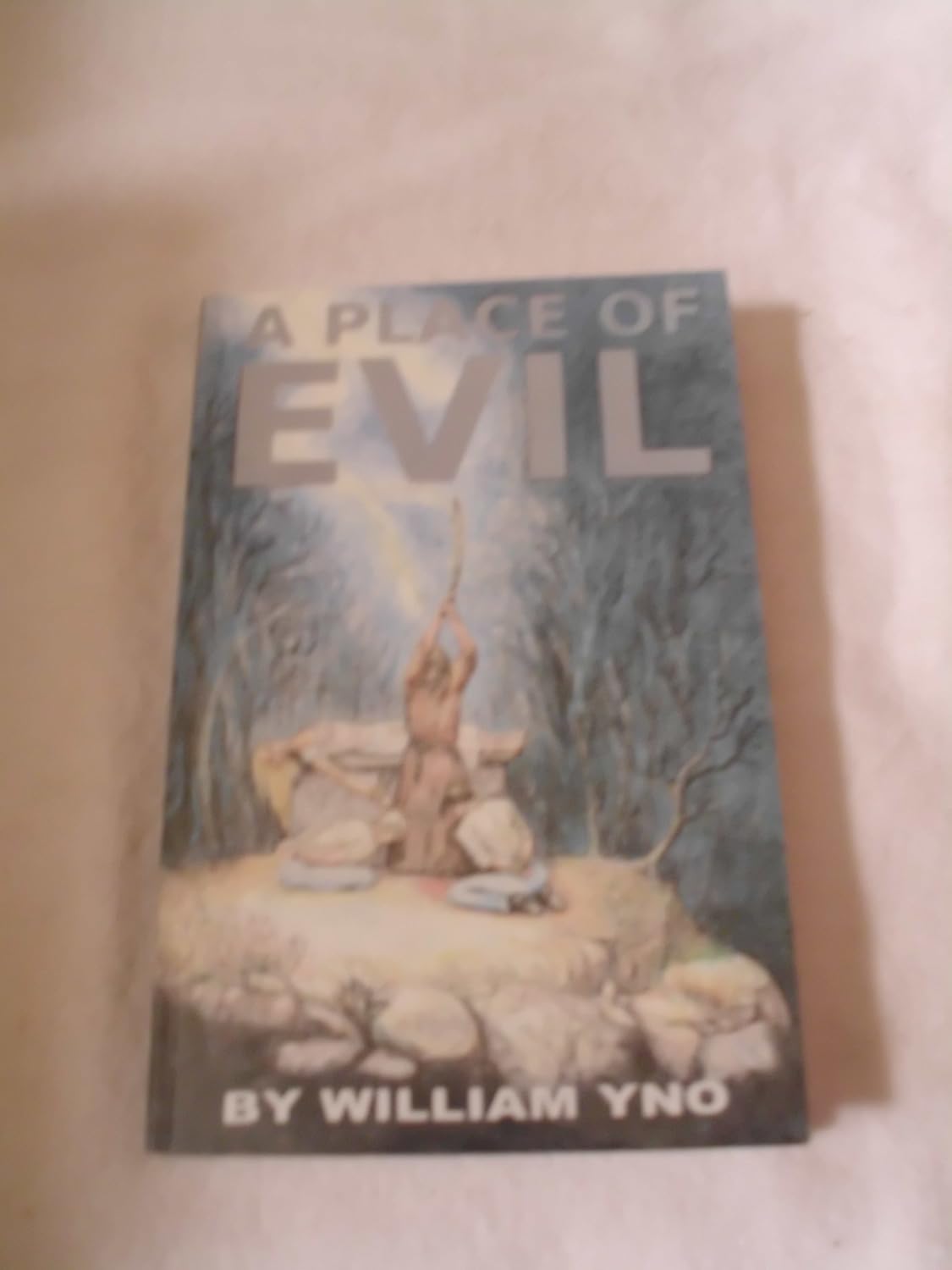 A Place of Evil: William Yno: 9780966103342: Amazon.com: Books