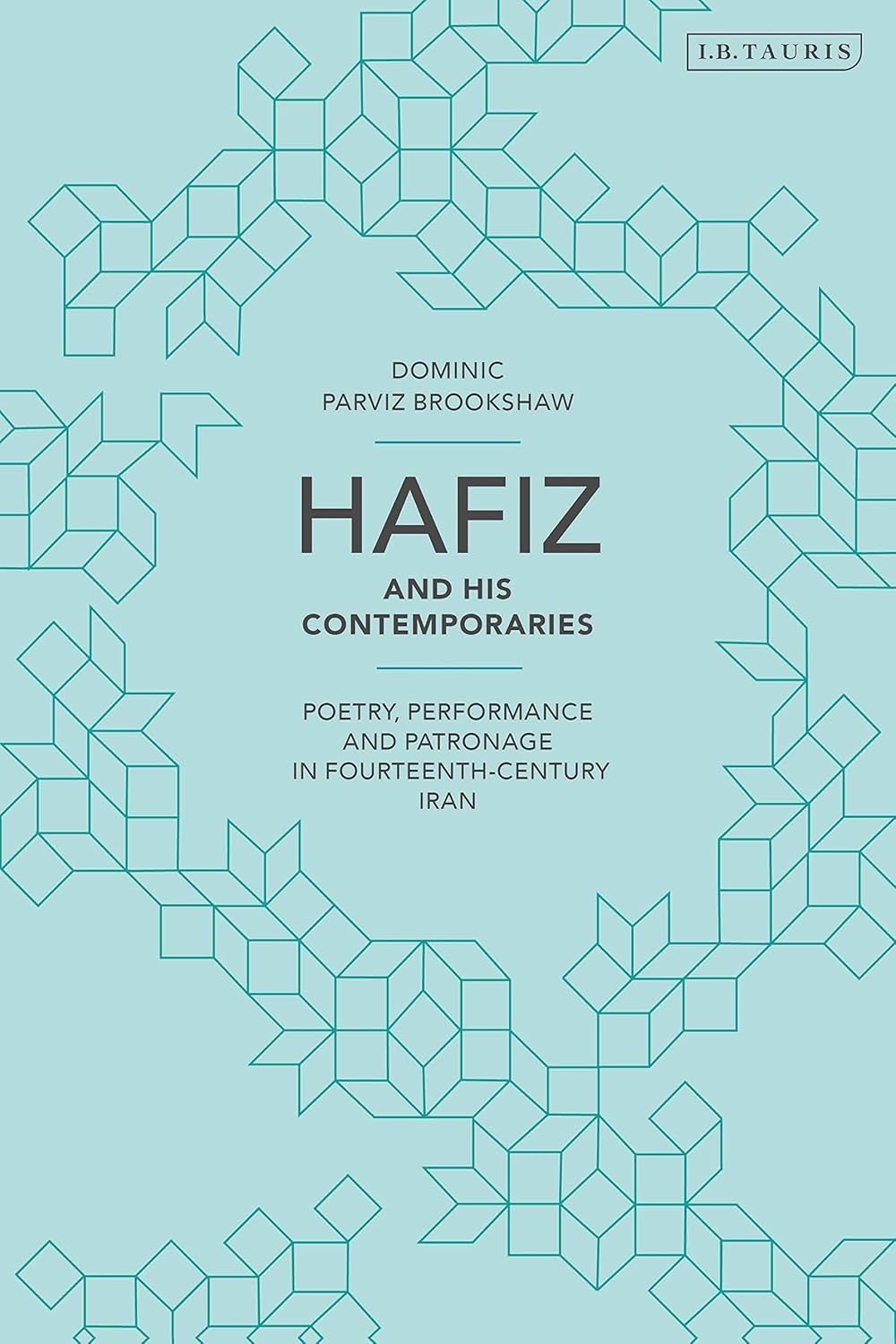 Hafiz and His Contemporaries: Poetry, Performance and Patronage in ...