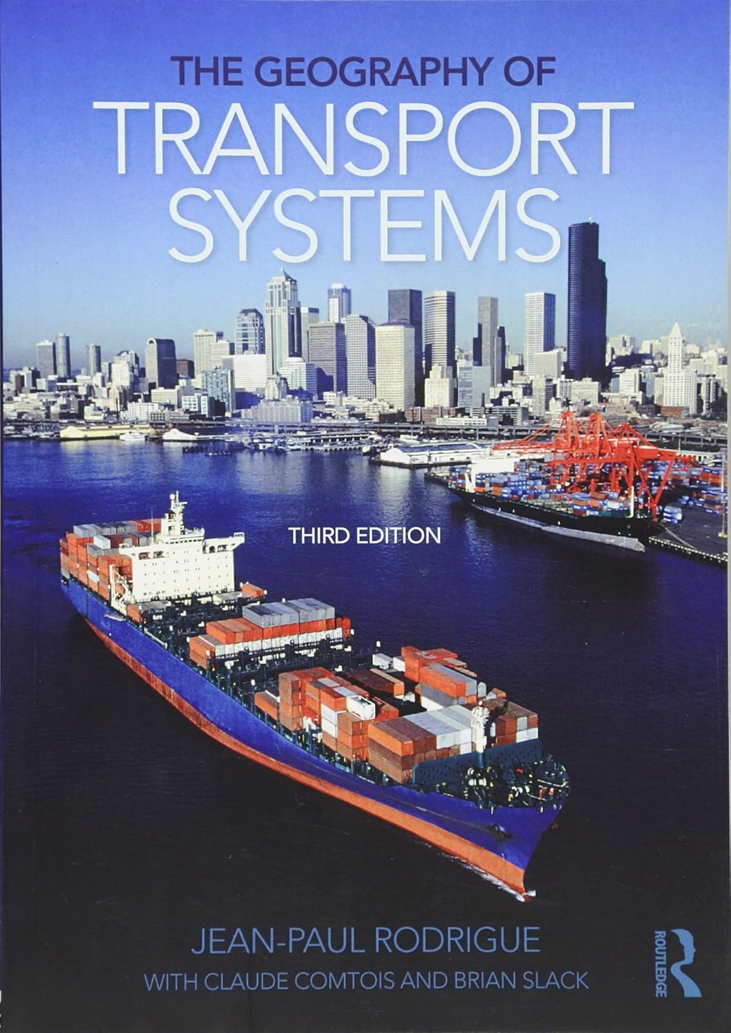 The Geography of Transport Systems: Rodrigue, Jean-Paul, Comtois ...