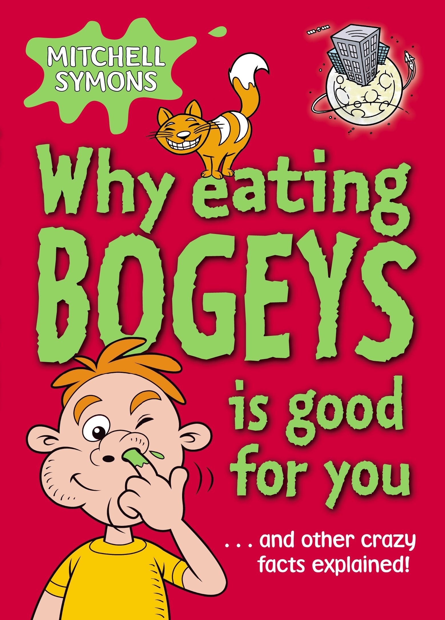Why Eating Bogeys Is Good for You- And Other Crazy Facts Explained ...