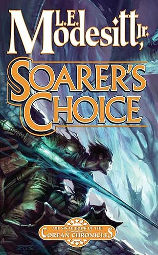 SOARER'S CHOICE L. E. Modesitt, Jr. (Corean Chronicles): Amazon.co.uk ...