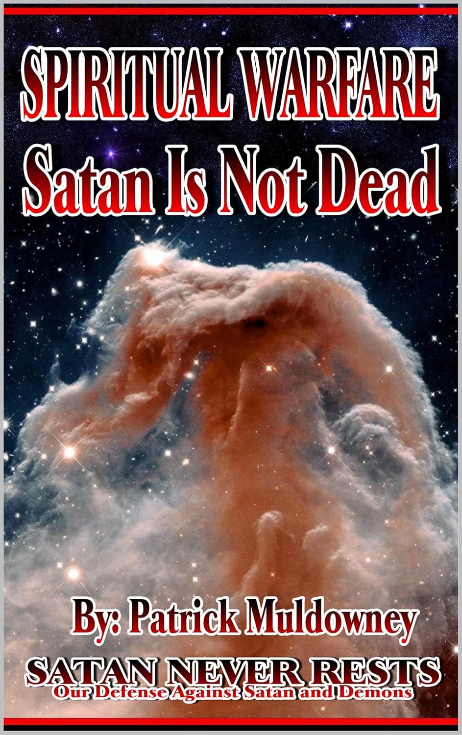 Spiritual Warfare - Satan is Not Dead: Our defense against Satan and ...