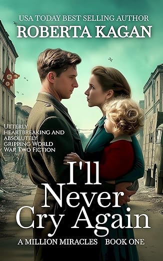 I'll Never Cry Again: Utterly heartbreaking and absolutely gripping World War Two fiction (A ...