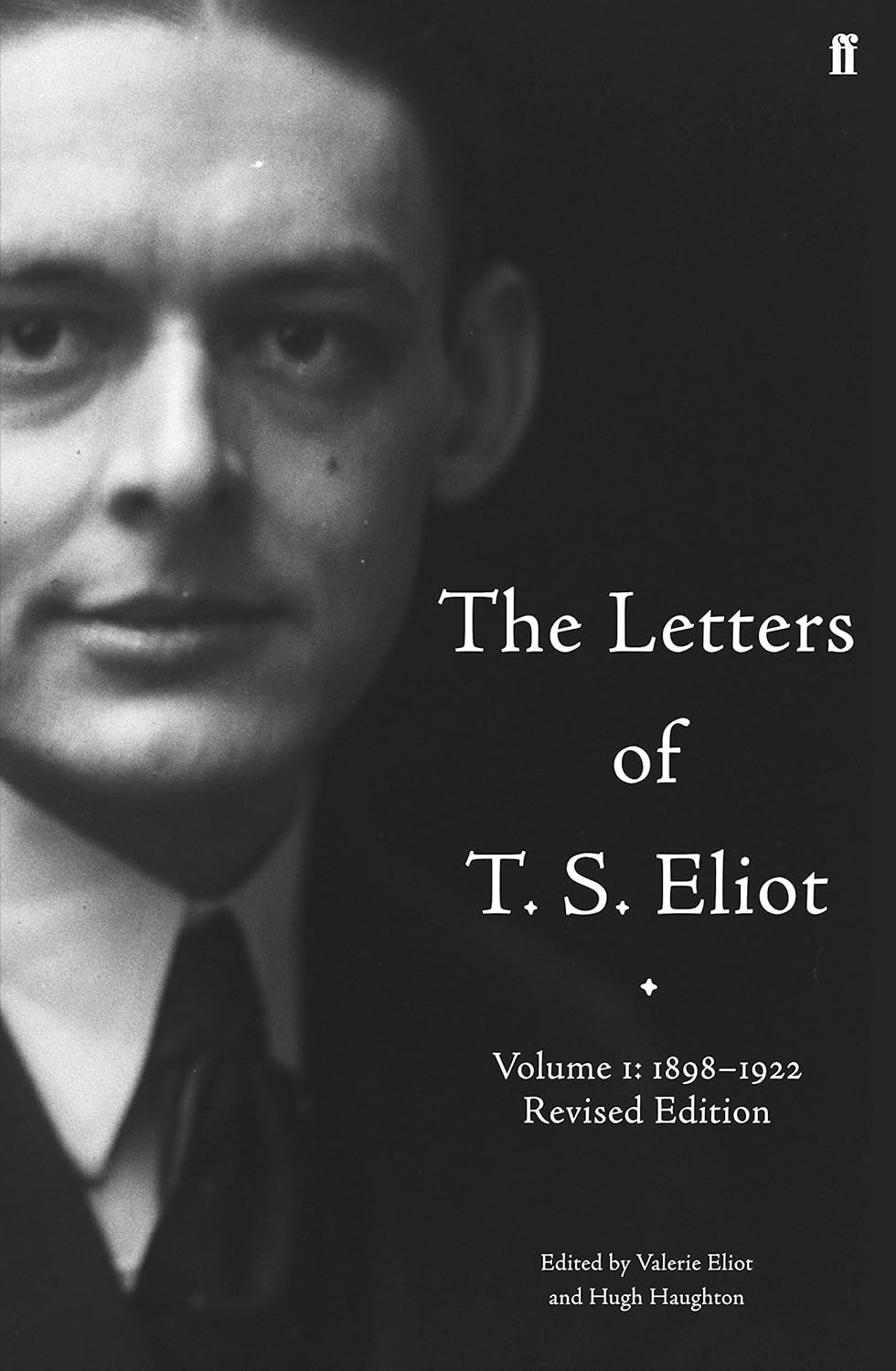 LETTERS OF T.S. ELIOT 1: 1898-192: Eliot, T. S.; Eliot, Valerie ...