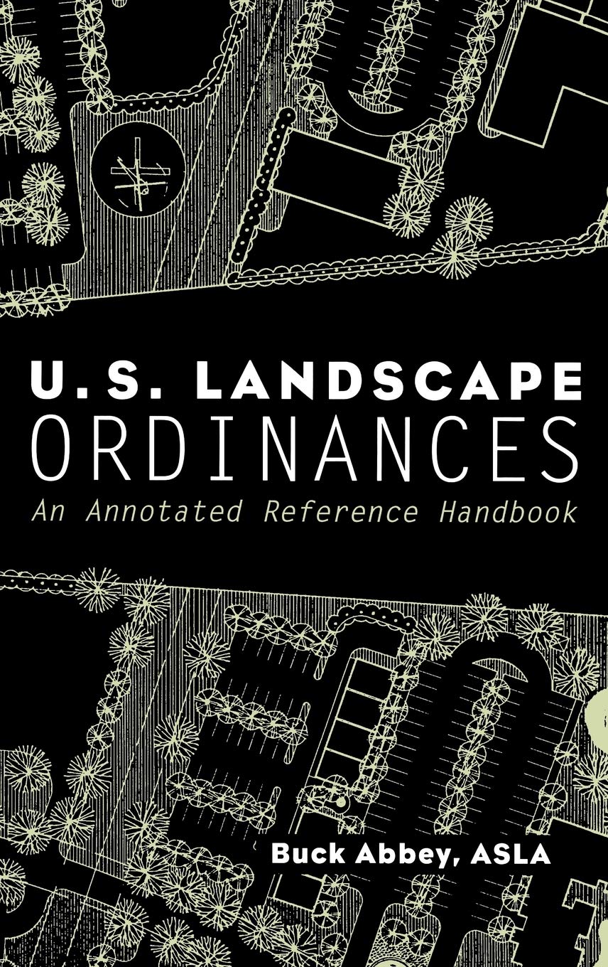 U.S. Landscape Ordinances: An Annotated Reference Handbook: Abbey, Buck ...