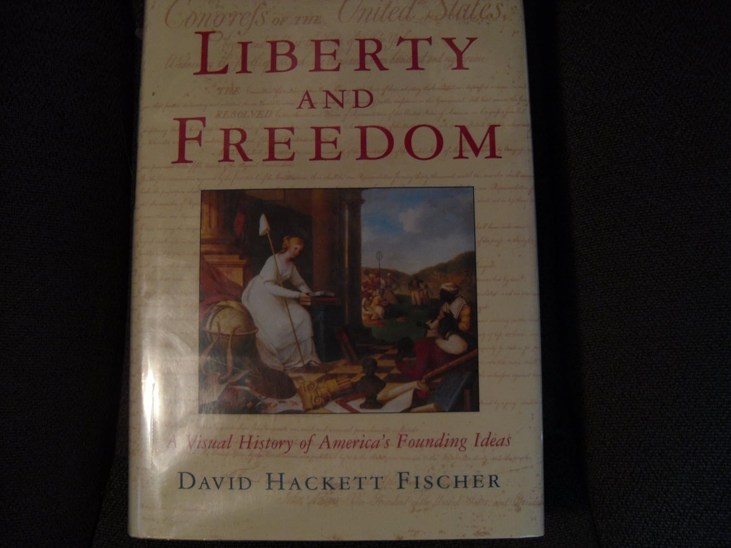 Liberty and Freedom: A Visual History of America's Founding Ideas ...