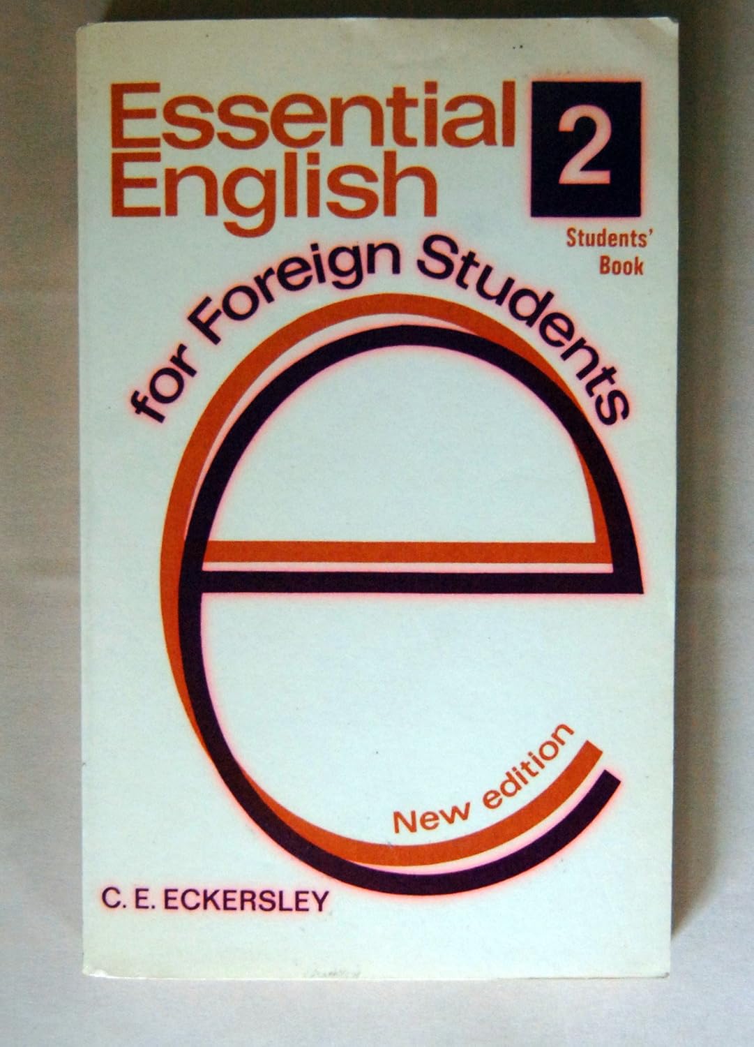 Essential English for Foreign Students, Book 2: c e eckersley ...