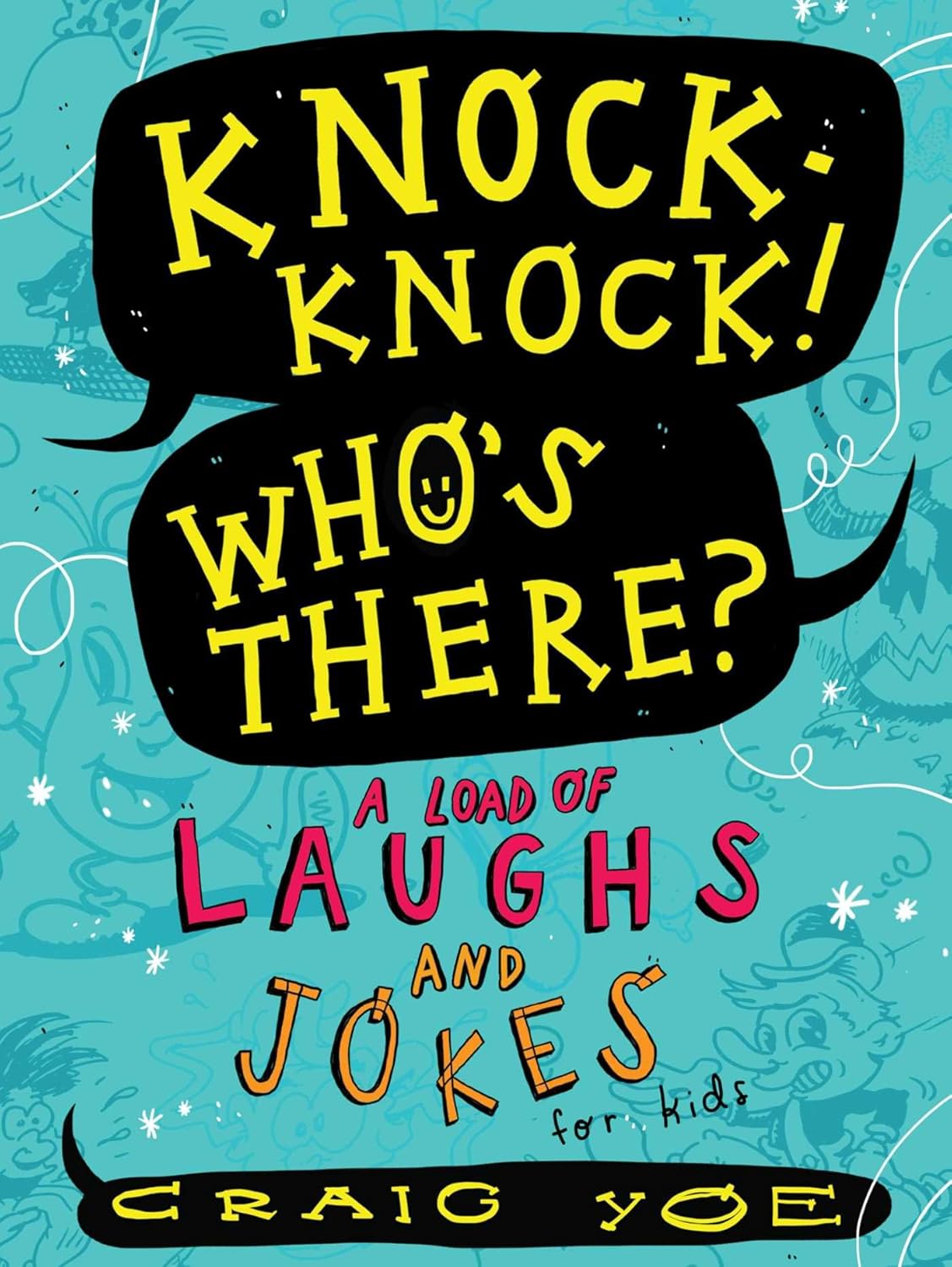 Knock-Knock! Who's There?: A Load of Laughs and Jokes for Kids: Yoe ...