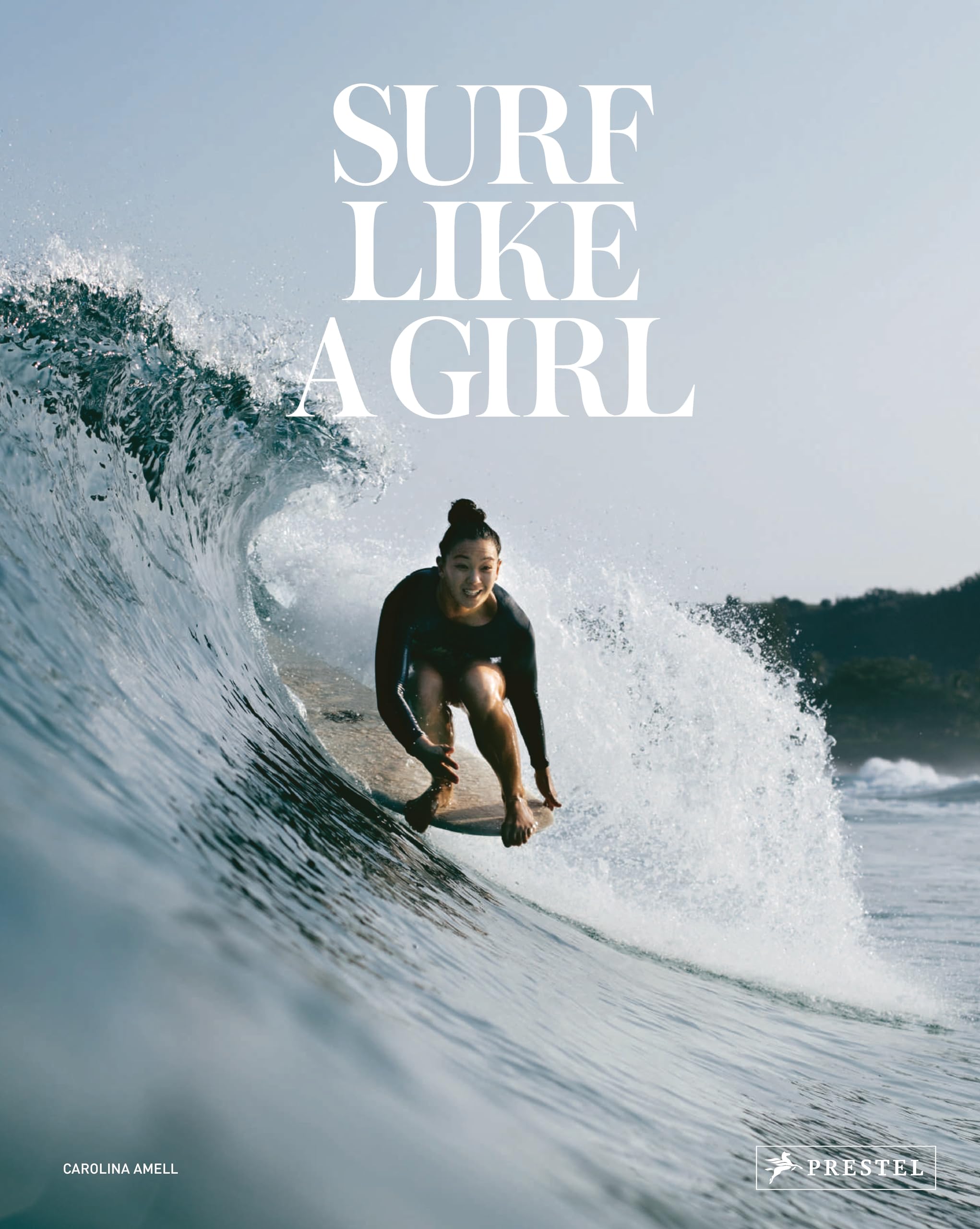 Surf Like a Girl: Amell, Carolina: 9783791385952: Amazon.com: Books