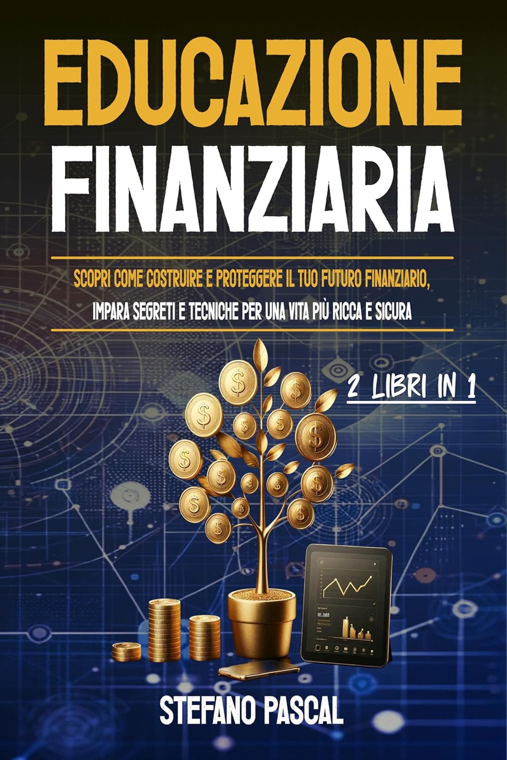 Educazione Finanziaria: Scopri come Costruire e Proteggere il Tuo ...