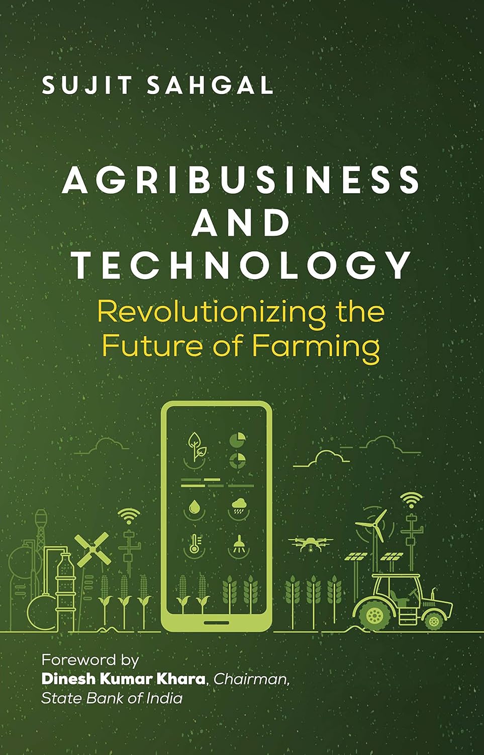 Agribusiness and Technology: Revolutionizing the future of farming eBook : Sahgal, Sujit: Amazon ...