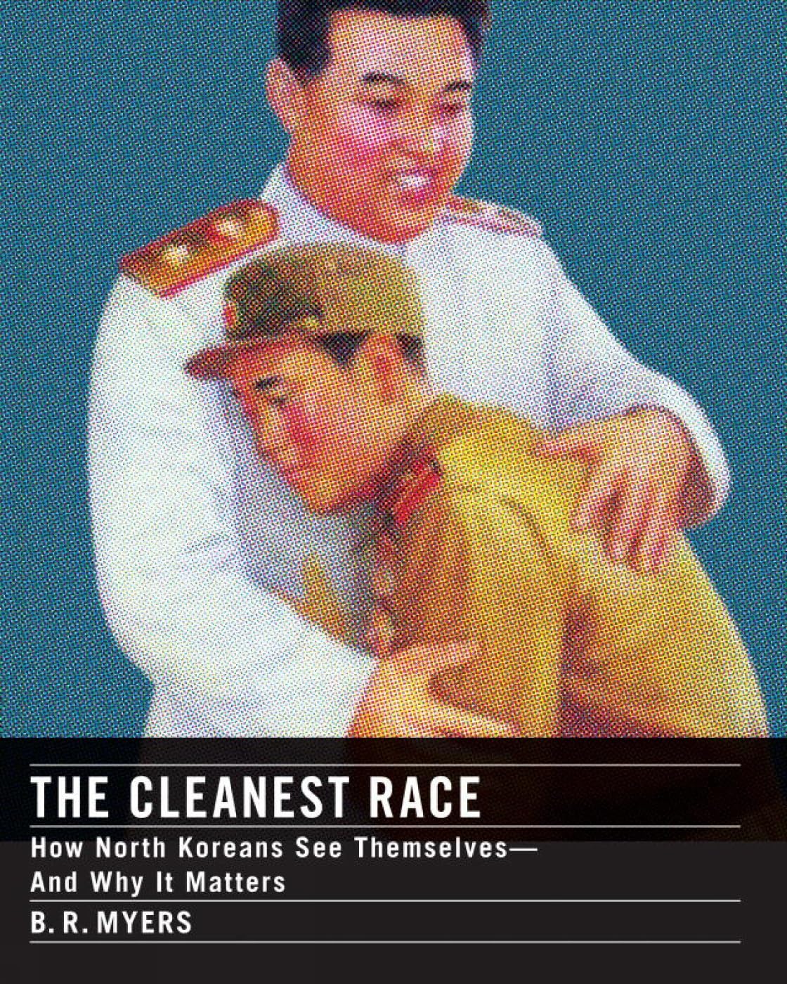 The Cleanest Race: How North Koreans See Themselves and Why It Matters ...