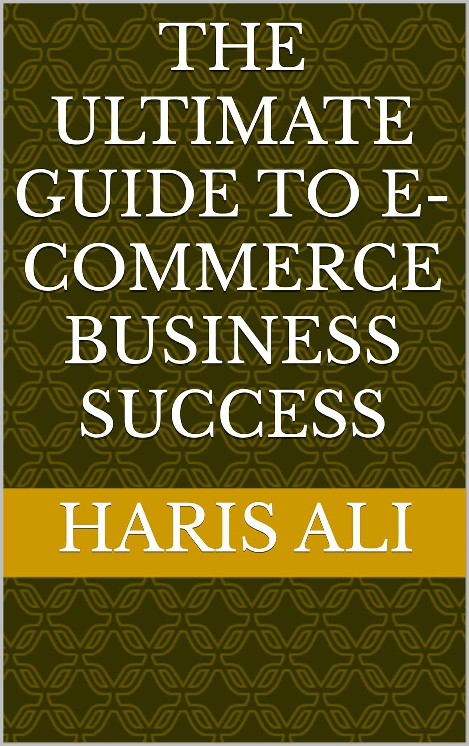 Amazon.com: The Ultimate Guide to E-Commerce Business Success eBook ...