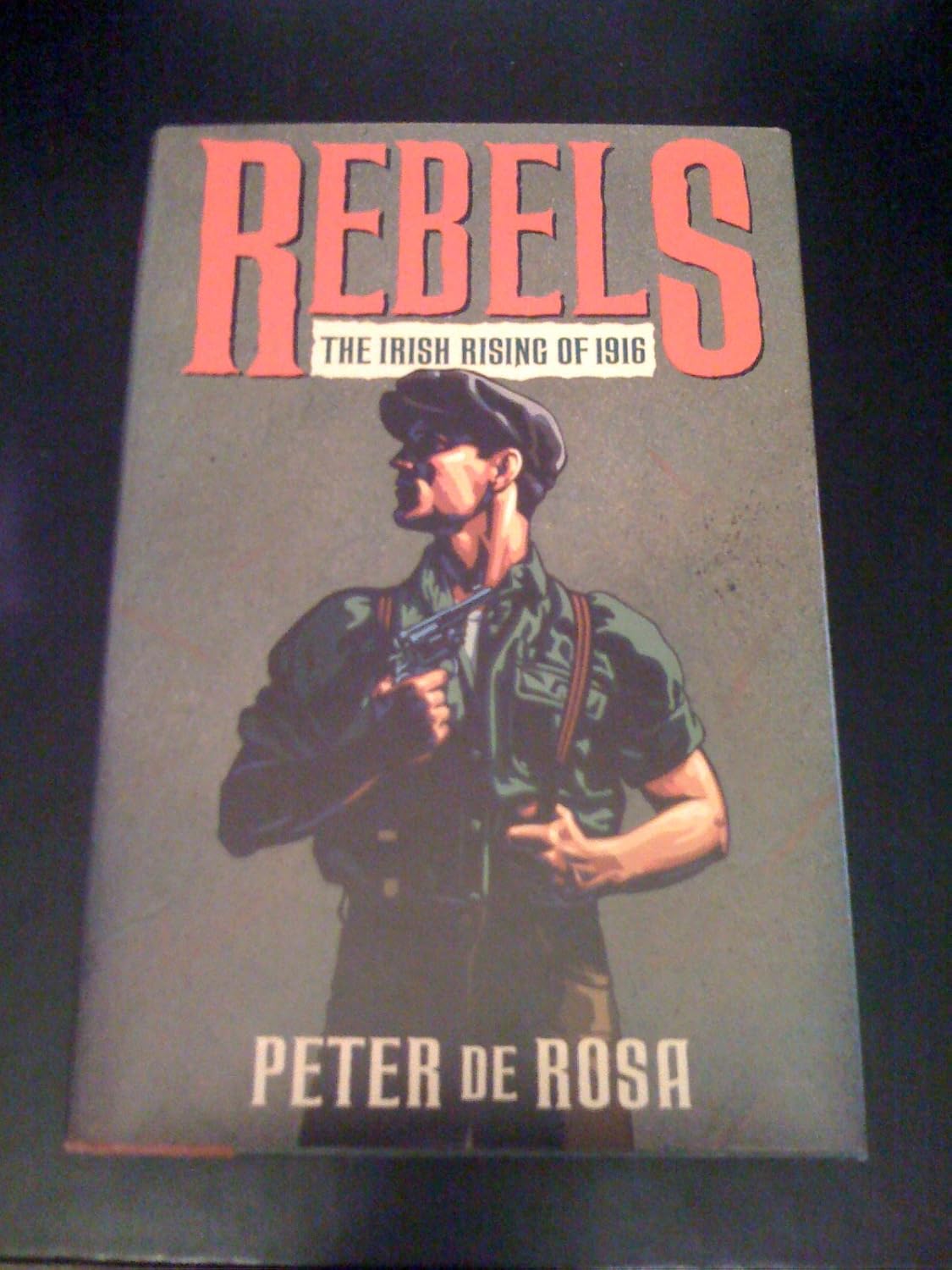Rebels: The Irish Rising of 1916: De Rosa, Peter: 9780385267526: Amazon ...