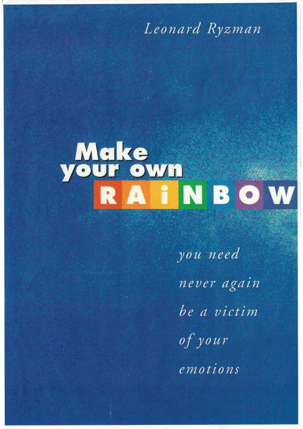 Make Your Own Rainbow You Need Never Again Be A Victim Of Your make-your-own-rainbow-you-need-never-again-be-a-victim-of-your