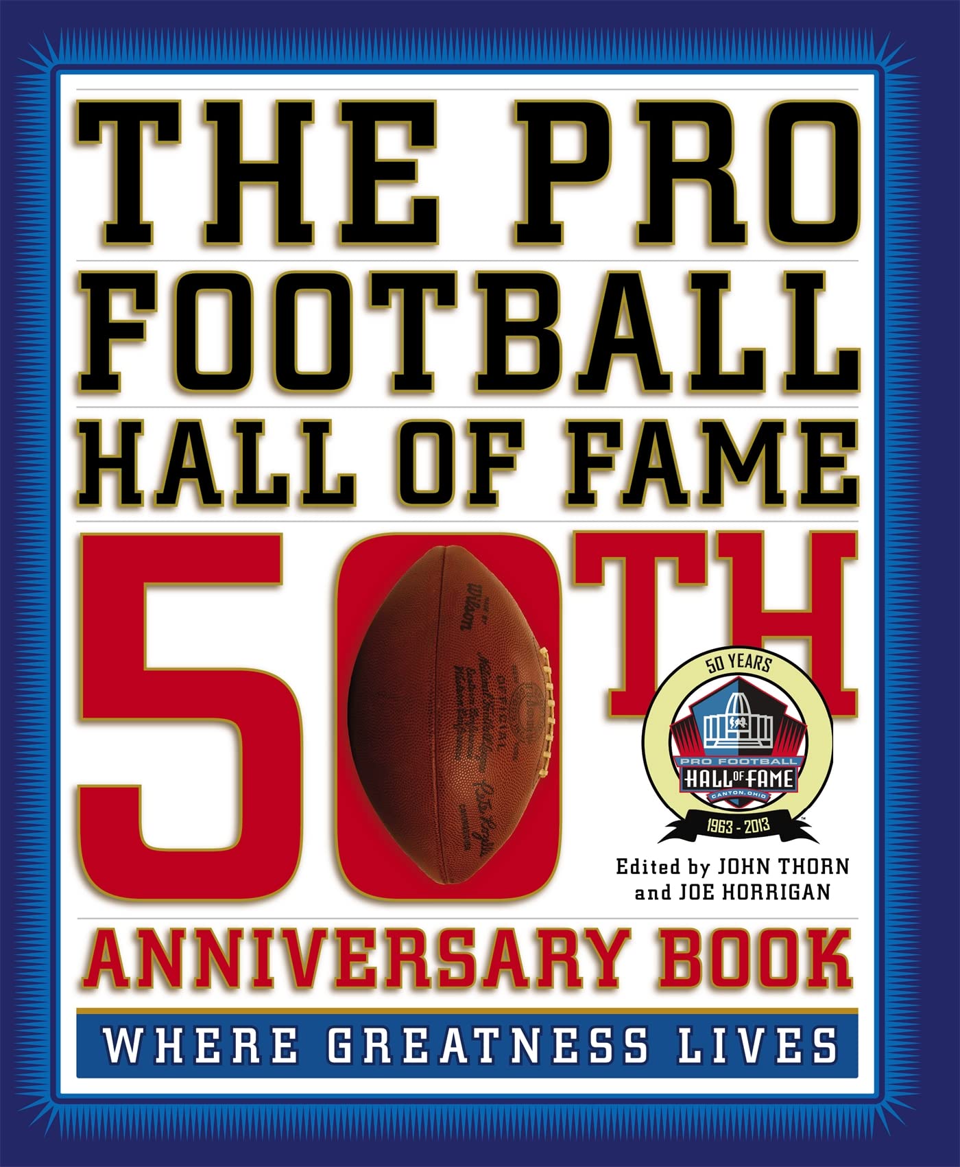 The Pro Football Hall of Fame 50th Anniversary Book: Where Greatness ...