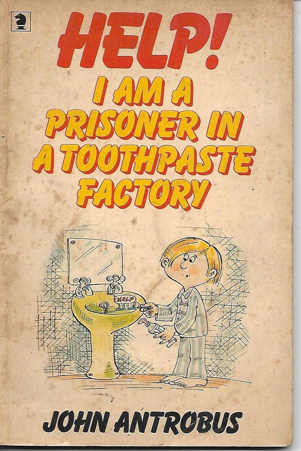 Help! I am a Prisoner in a Toothpaste Factory (Knight Books) : Antrobus ...