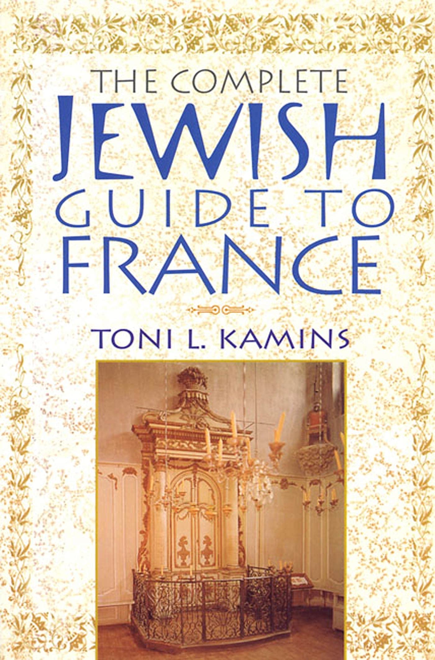 The Complete Jewish Guide to France: Kamins, Toni L.: 9780312244491 ...