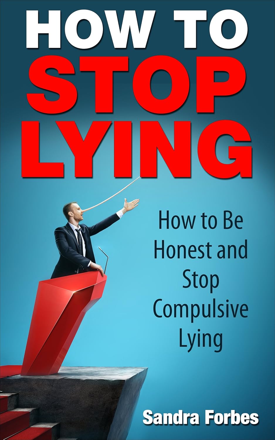 How to Stop Lying: How to Be Honest and Stop Compulsive Lying - Kindle ...