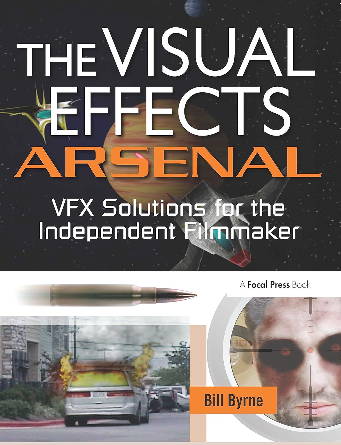 The Visual Effects Arsenal: VFX Solutions for the Independent Filmmaker ...