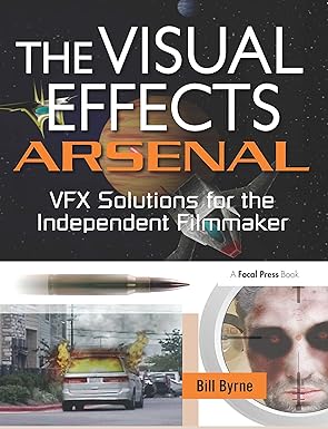 The Visual Effects Arsenal: VFX Solutions for the Independent Filmmaker ...