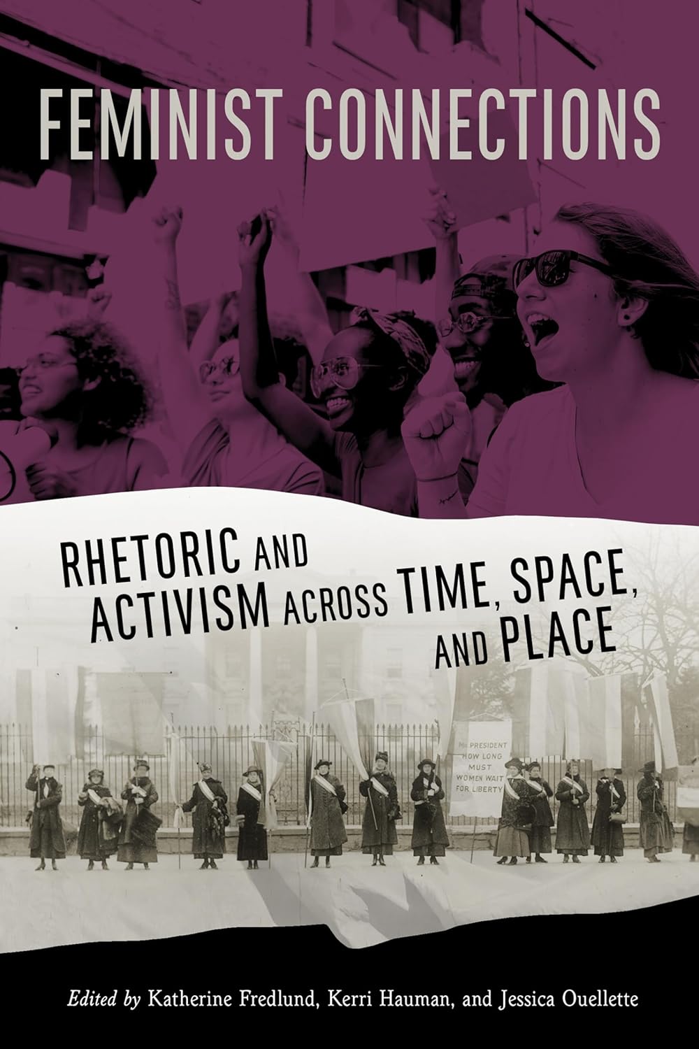 Feminist Connections: Rhetoric and Activism across Time, Space, and ...