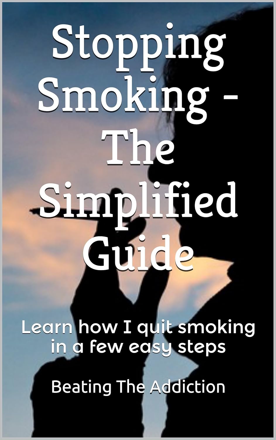 Amazon.com: Stopping Smoking - The Simplified Guide: Learn how I quit ...