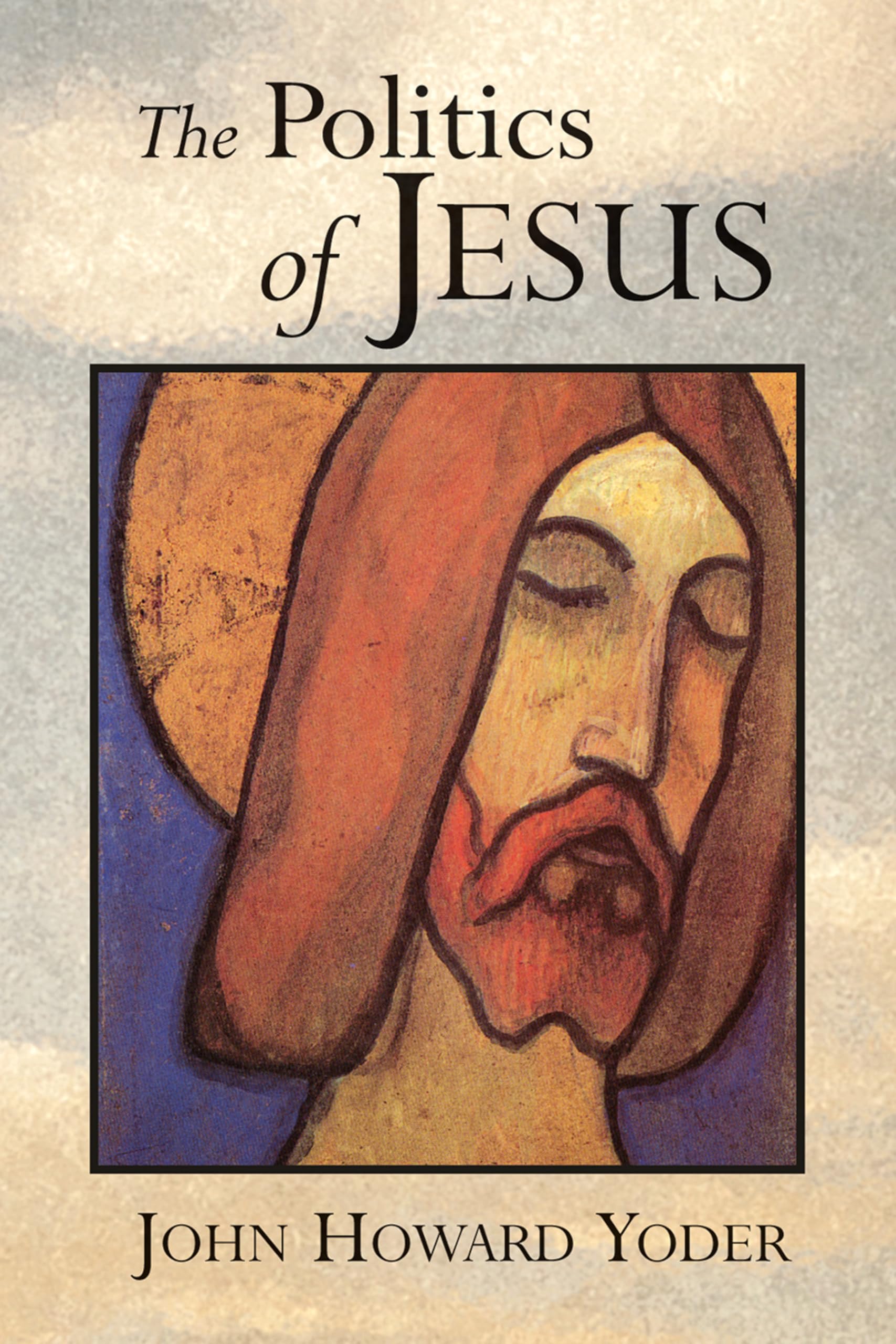 The Politics of Jesus: Yoder, John Howard: 9780802807342: Amazon.com: Books