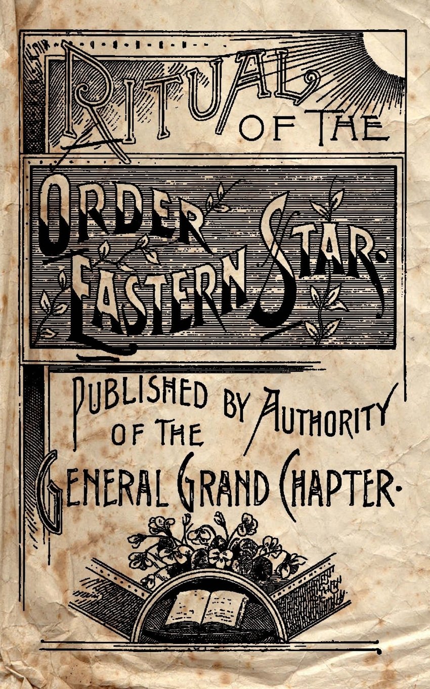Ritual Of The Order Of The Eastern Star: General Grand Chapter ...