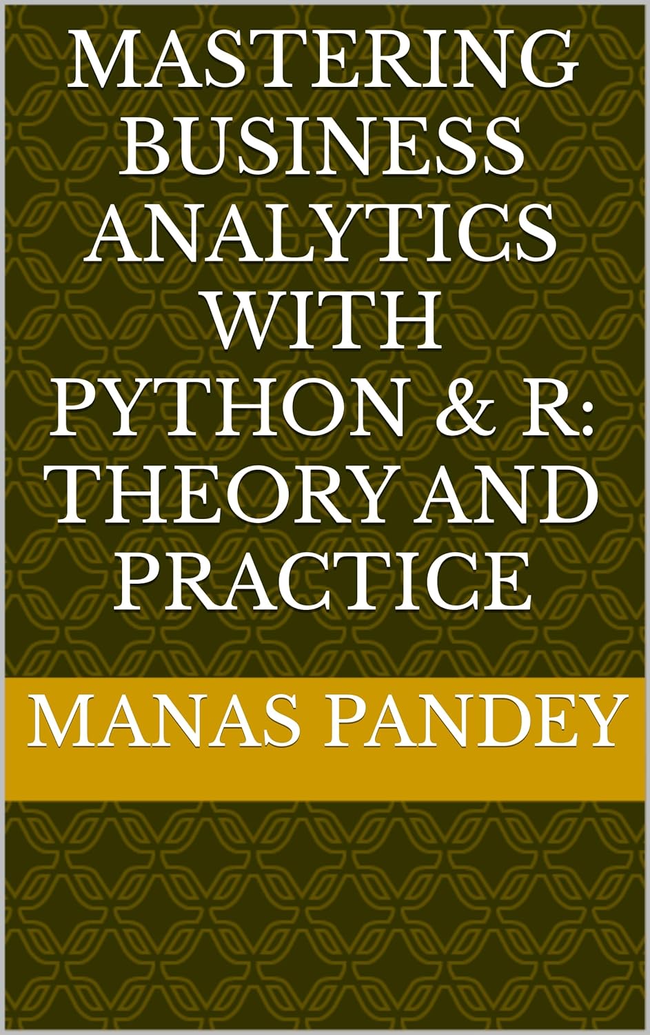 Mastering Business Analytics with Python & R: Theory and Practice eBook ...