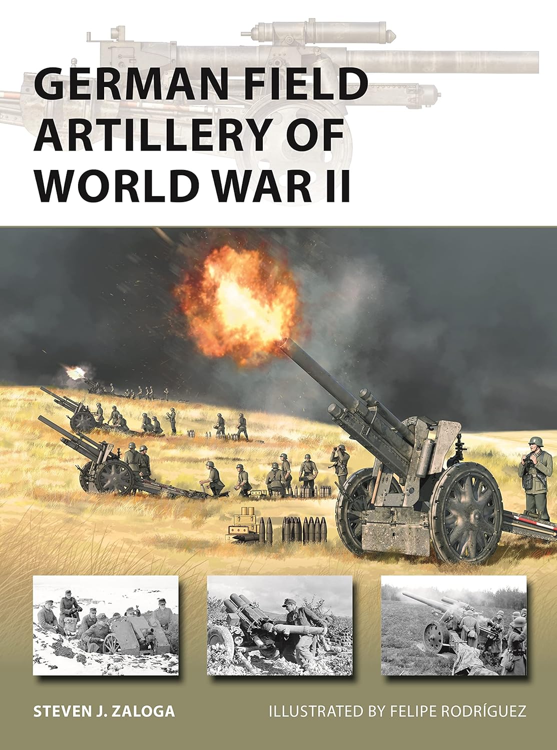 German Field Artillery of World War II (New Vanguard, 325): Zaloga ...