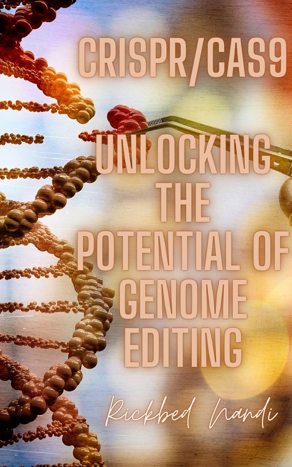 CRISPR/Cas9: Unlocking the Potential of Genome Editing (CRISPR/CAS: THE ...
