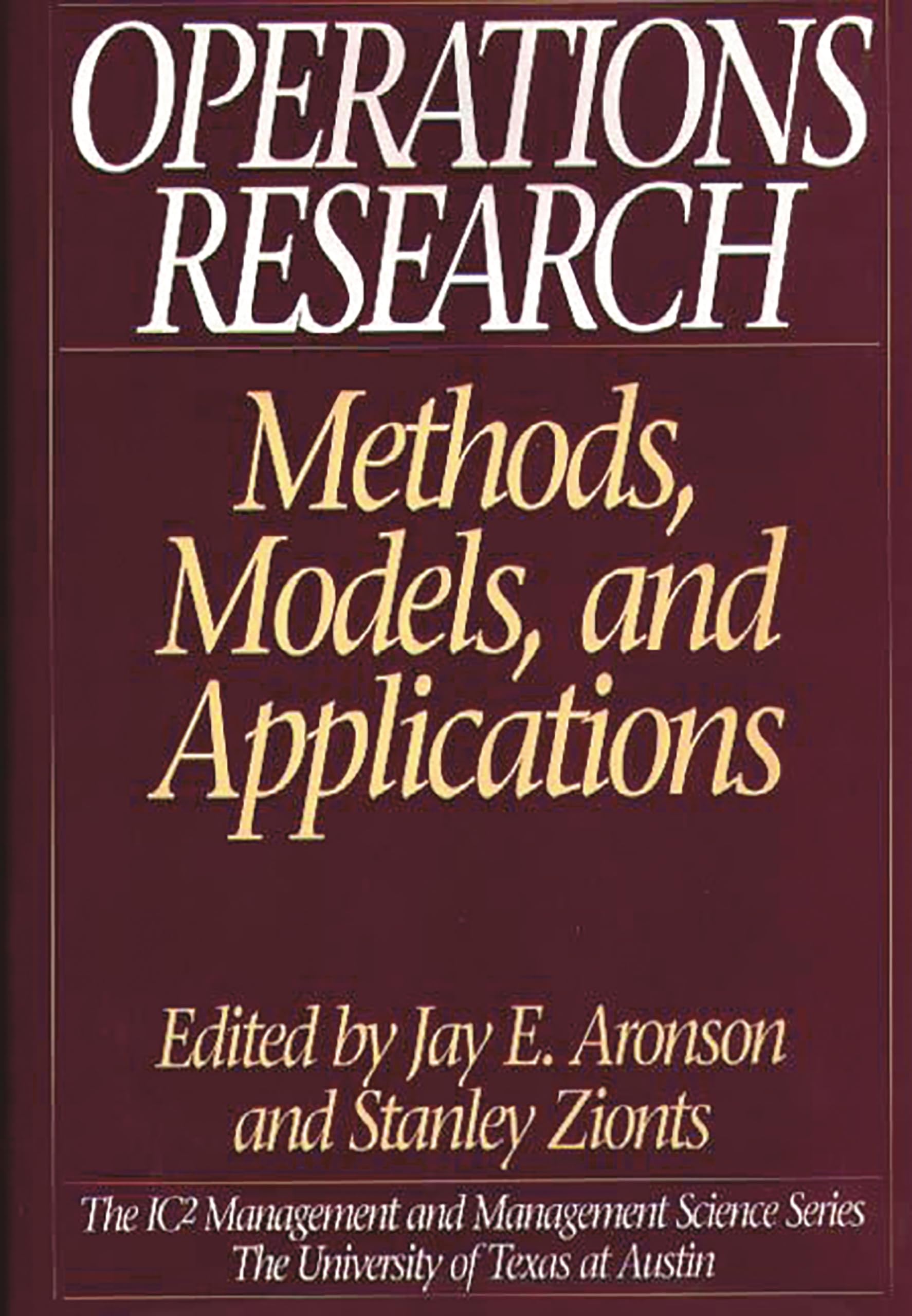 Operations Research: Methods, Models, and Applications (The IC2 ...