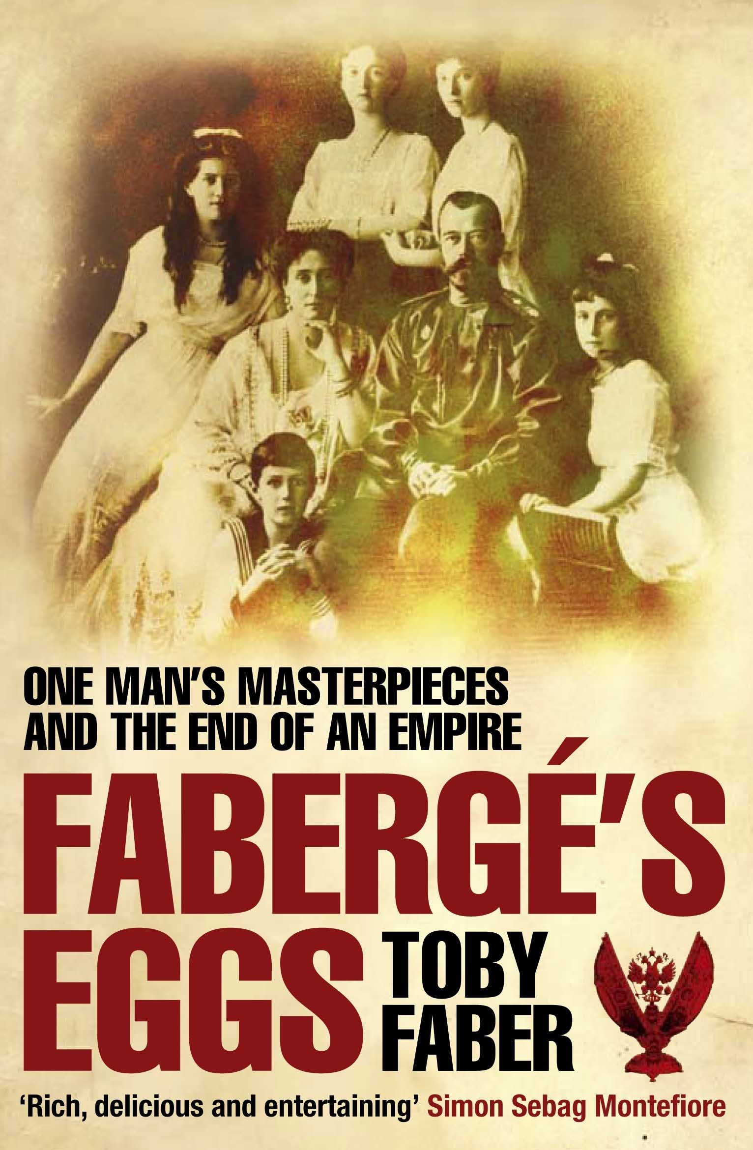 Faberge's Eggs: One Man's Masterpieces and the End of an Empire: Tony ...