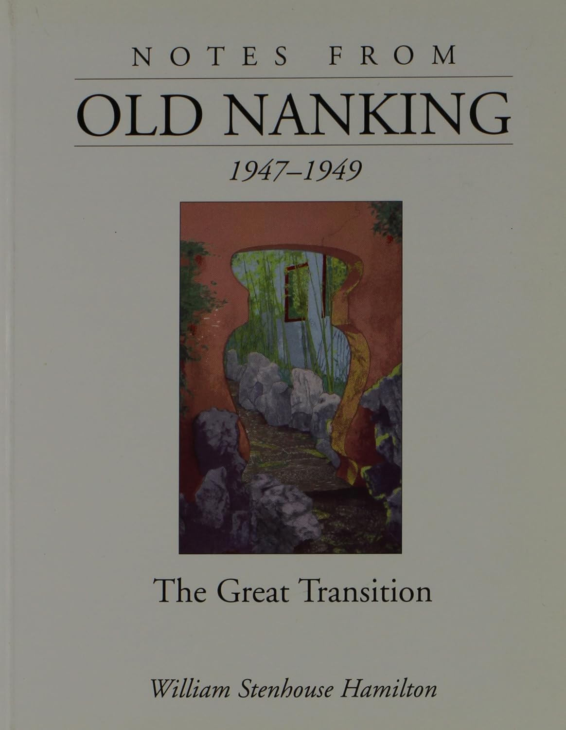 Notes from Old Nanking, 1947-1949: The Great Transition: Hamilton ...