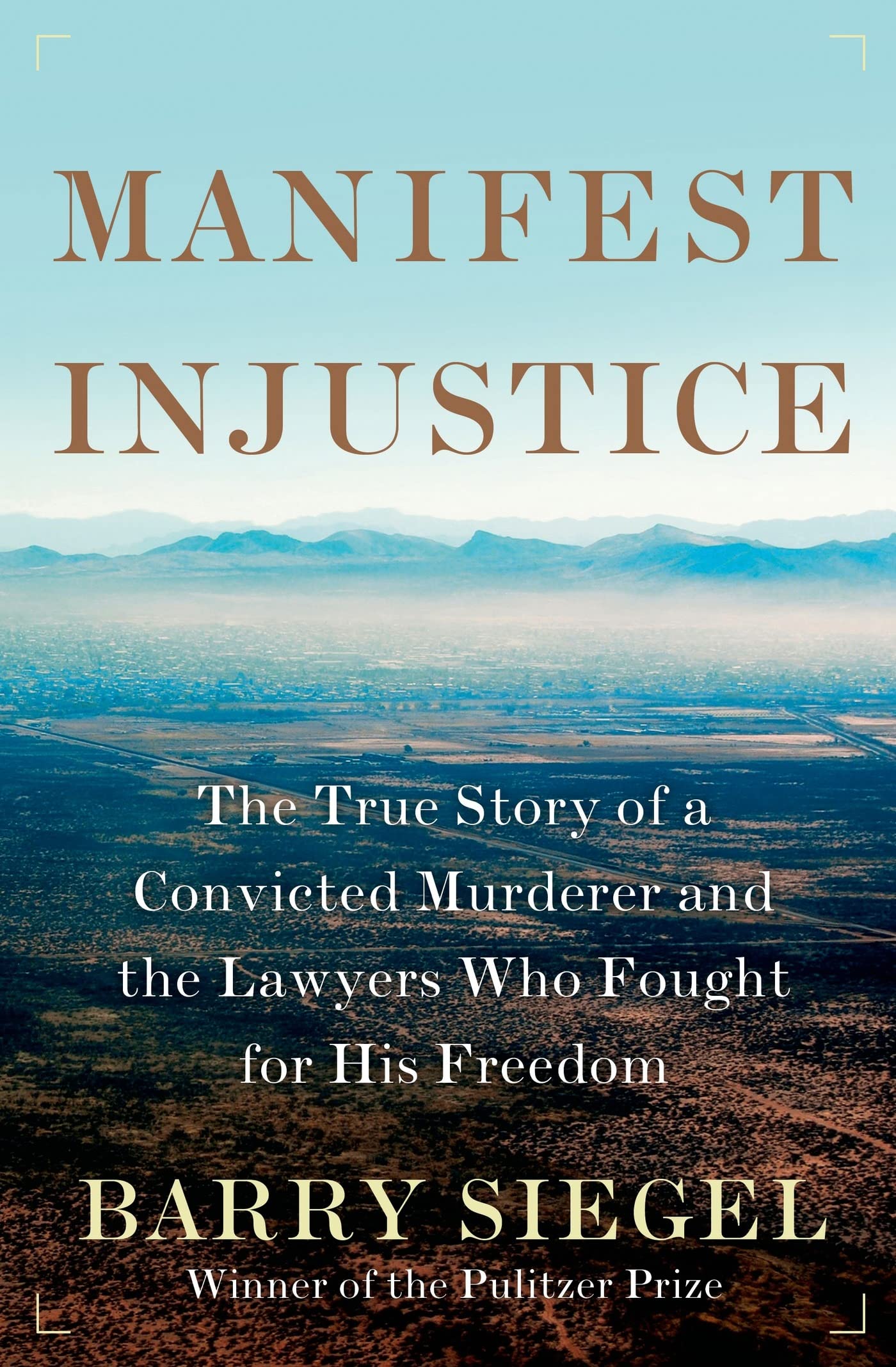 Manifest Injustice: The True Story of a Convicted Murderer and the ...