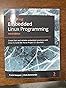 Mastering Embedded Linux Programming: Create fast and reliable embedded solutions with Linux 5.4 ...