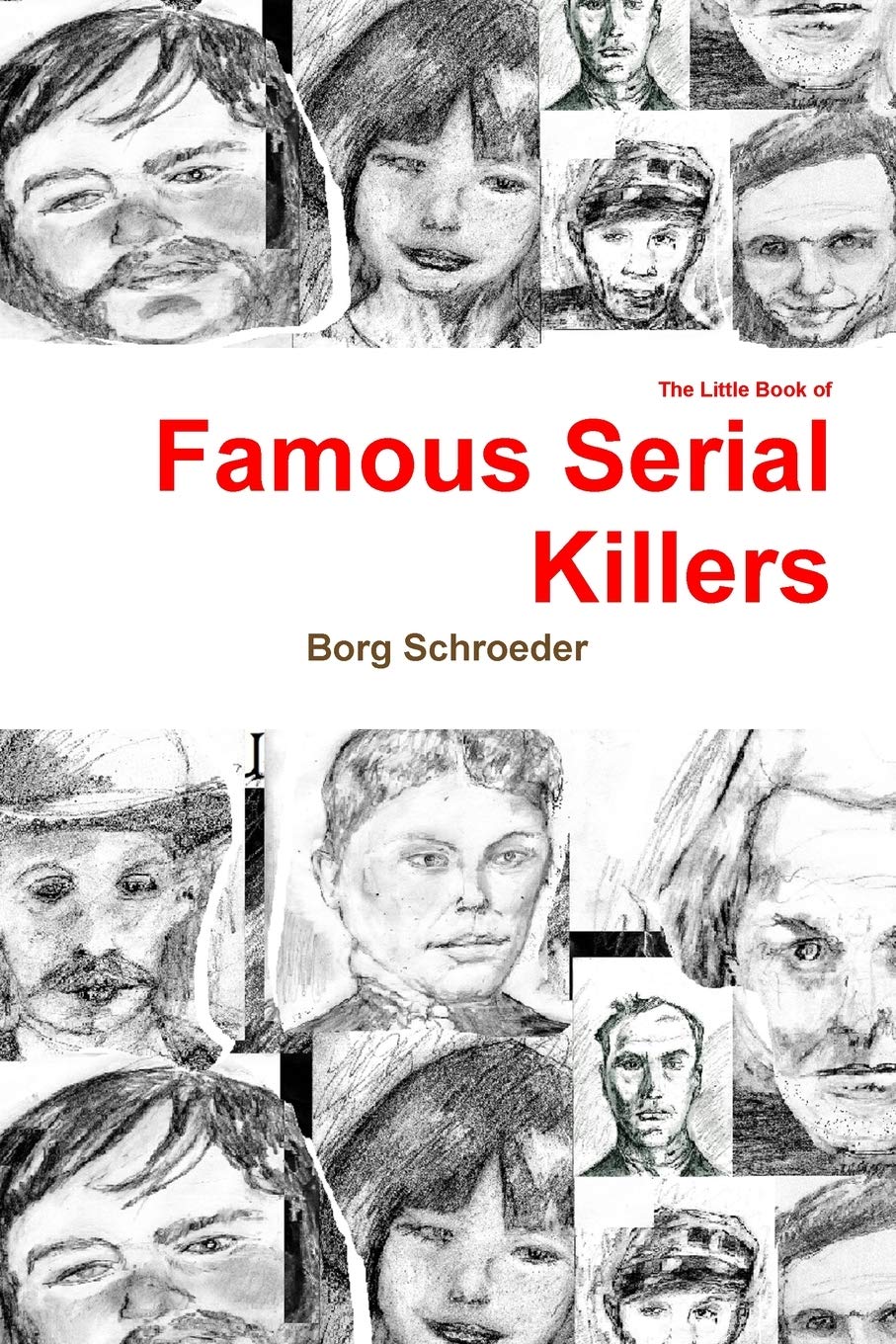 The Little Book of Famous Serial Killers: Schroeder, Borg ...