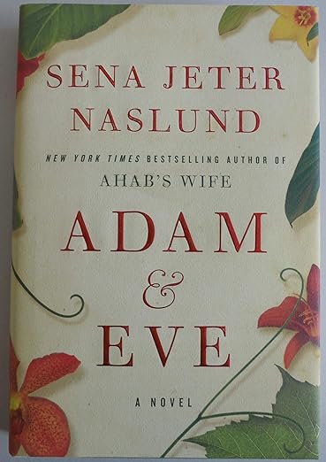 Adam & Eve: A Novel: Naslund, Sena Jeter: 9780061579271: Amazon.com: Books
