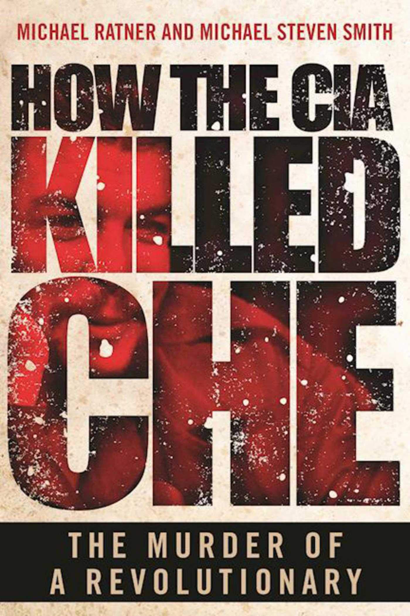 Amazon.com: How the CIA Killed Che: The Murder of a Revolutionary ...