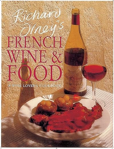 Richard Olney's French Wine and Food: A Wine Lover's Cookbook: Olney ...
