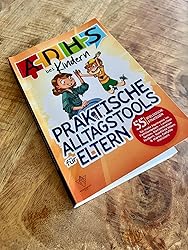 ADHS bei Kindern - praktische Alltagstools für Eltern: 55 spielerische Strategien für mehr ...