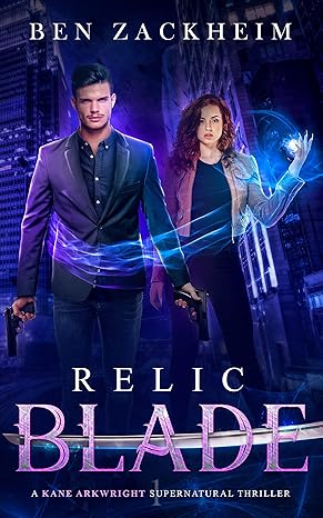 Amazon.com: Relic: Blade: A Kane Arkwright Supernatural Thriller eBook : Zackheim, Ben: Kindle Store
