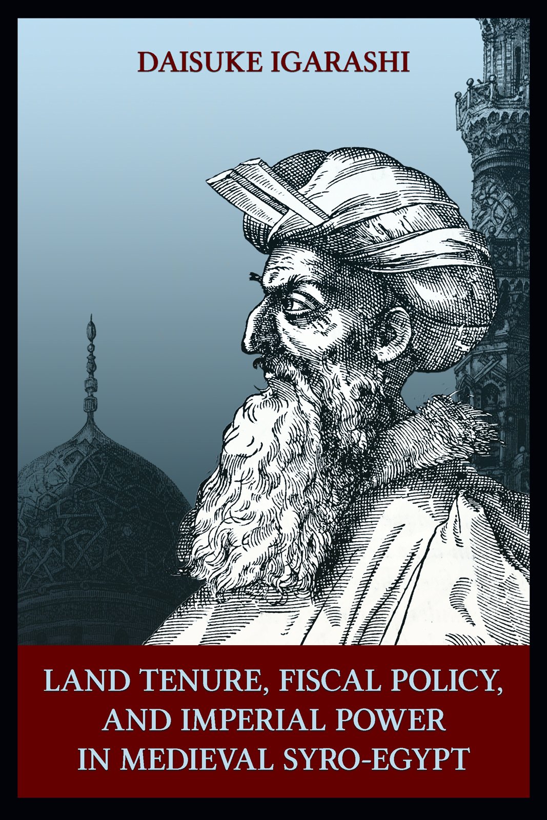 Land Tenure, Fiscal Policy and Imperial Power in Medieval Syro-Egypt ...