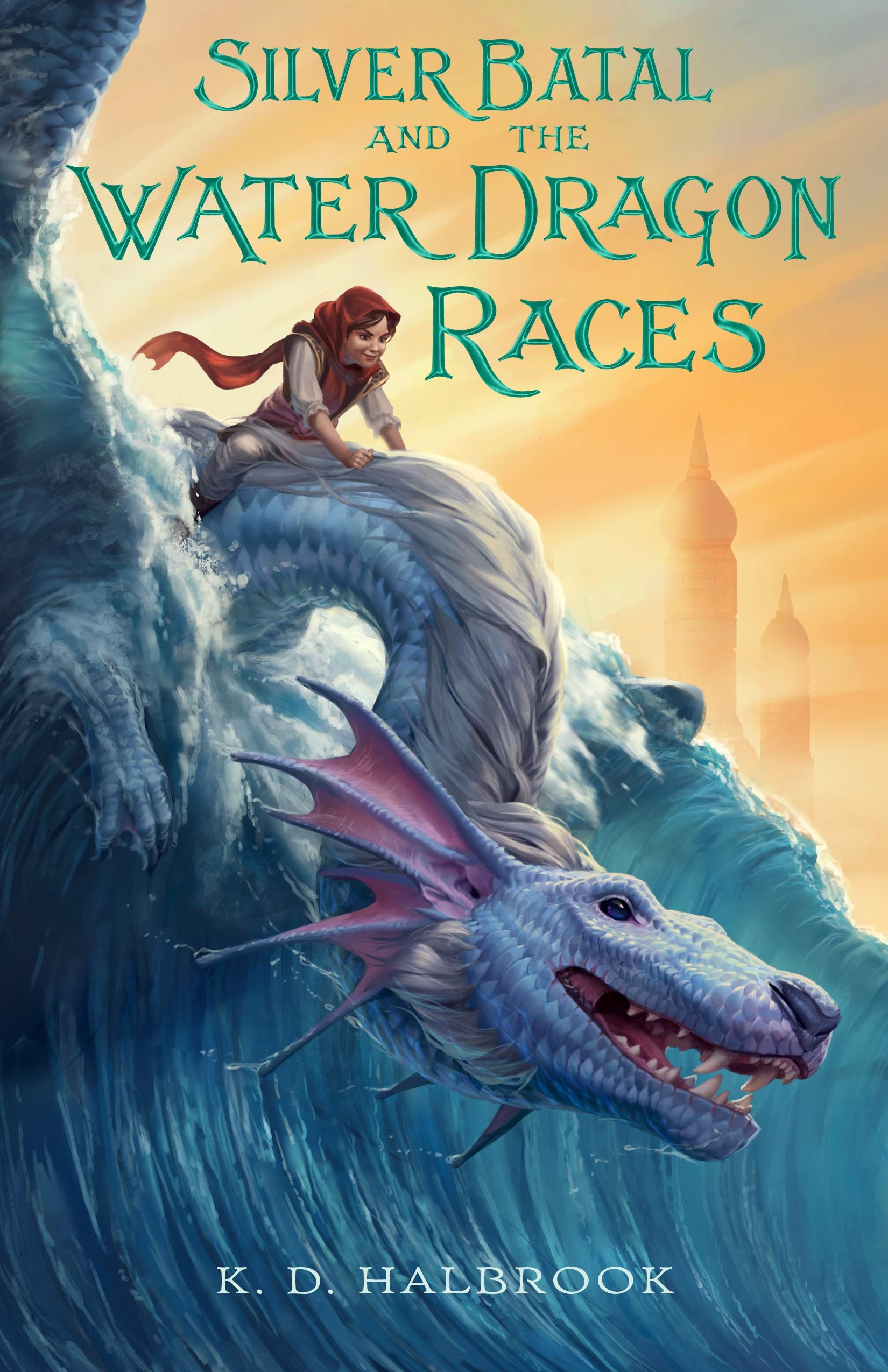 Silver Batal and the Water Dragon Races (Silver Batal, 1): Halbrook, K ...