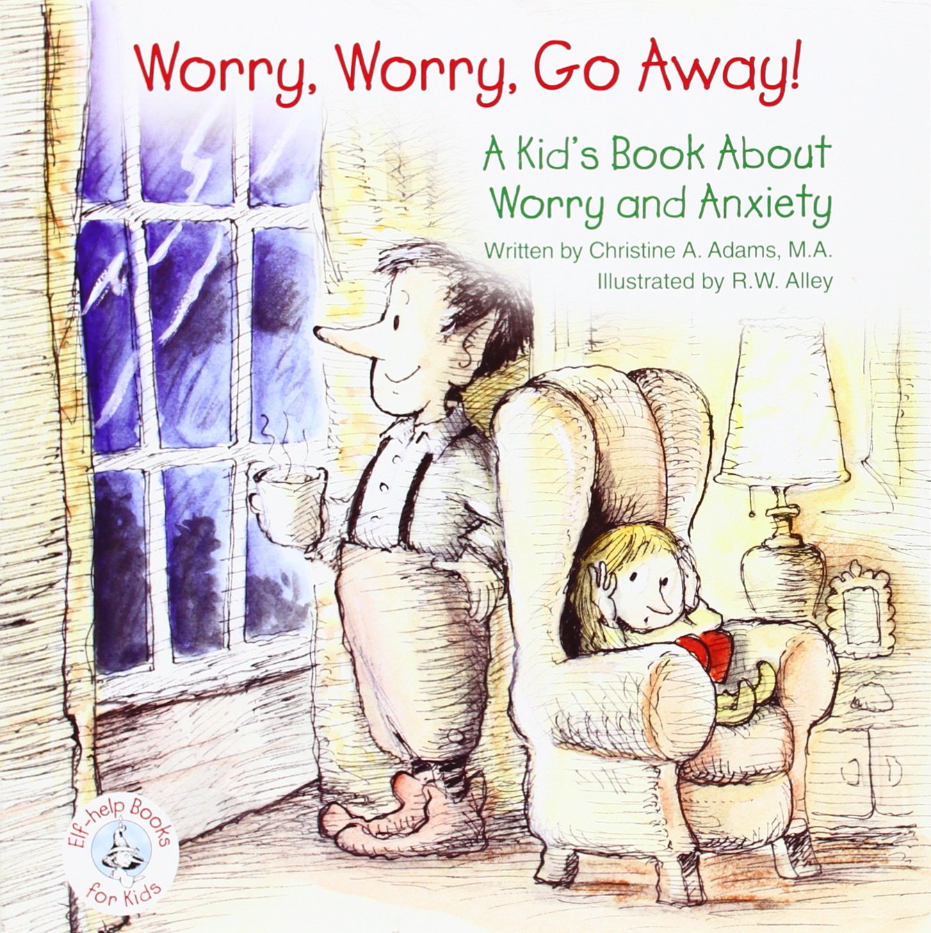 Worry, Worry, Go Away!: A Kid's Book about Worry and Anxiety: Christine ...
