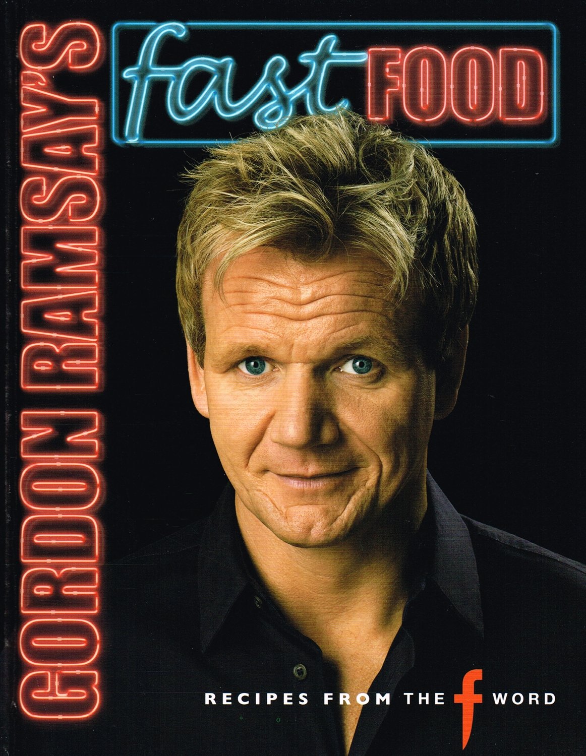 Gordon Ramsay's Fast Food: Recipes from the F Word: Gordon Ramsay ...