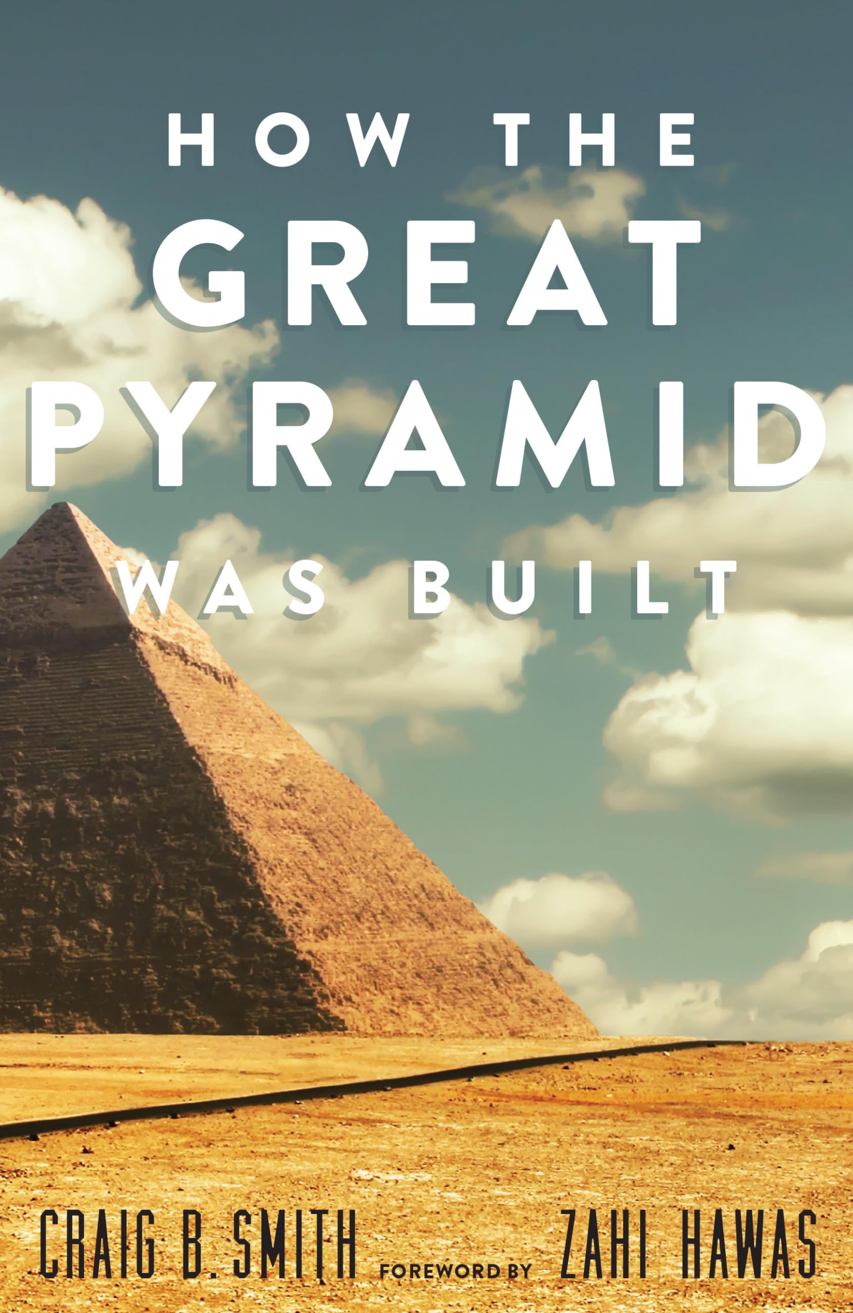 How the Great Pyramid Was Built: Amazon.co.uk: Smith, Craig B., Hawass ...