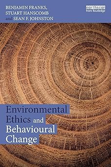 Environmental Ethics and Behavioural Change: Franks, Benjamin, Hanscomb ...